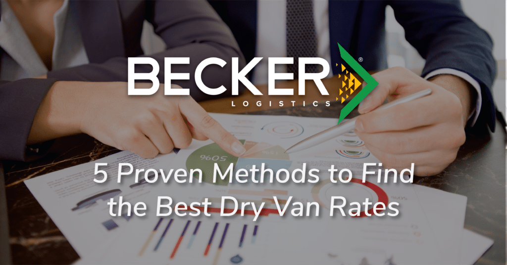5 Proven Methods to Find the Best Dry Van Rates - Becker Logistics