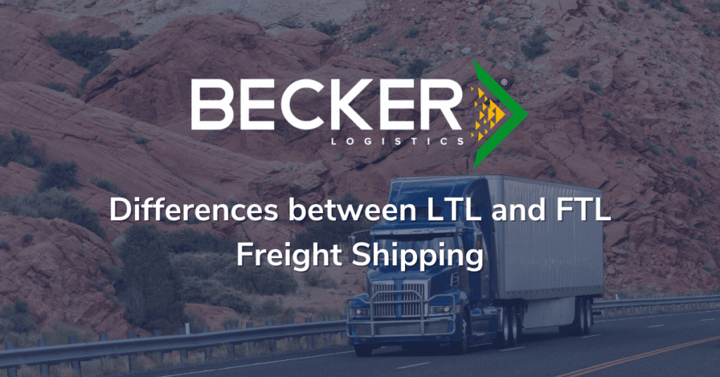 Differences Between LTL and FTL Freight Shipping - Becker Logistics