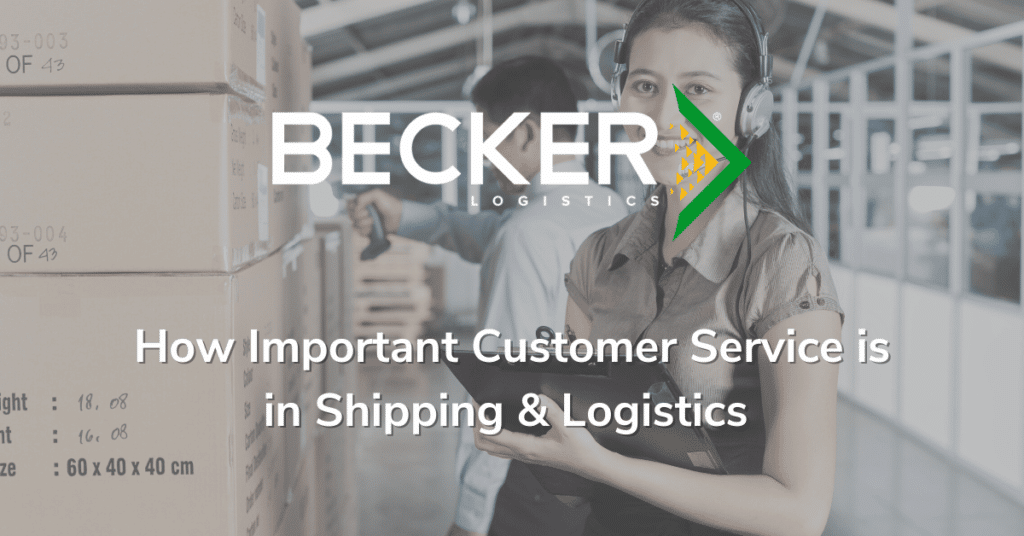 How Important Customer Service is in Shipping & Logistics - Becker ...