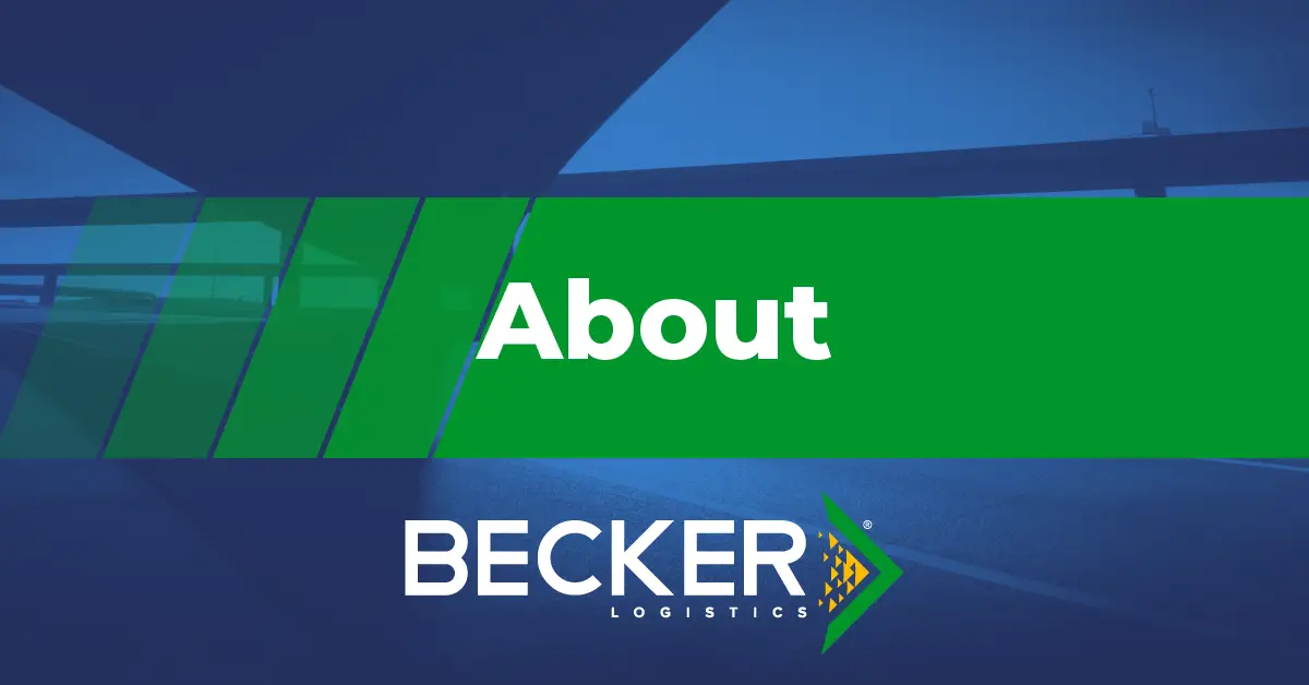 Learn More About Becker Logistics and who we are