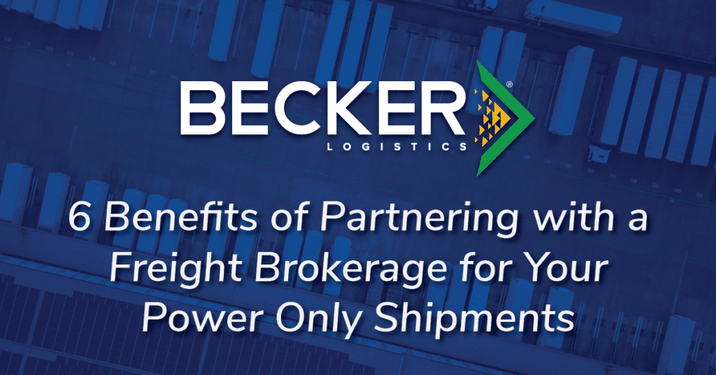 6 Benefits of Partnering with a Freight Brokerage for Your Power Only ...
