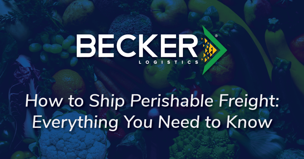 How to Ship Perishable Freight: Everything You Need to Know
